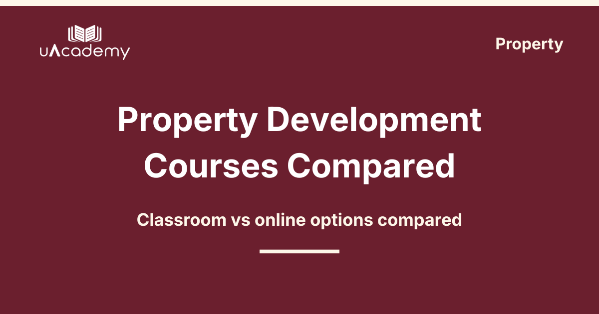 Property Development Courses - Online vs Classroom (2026)